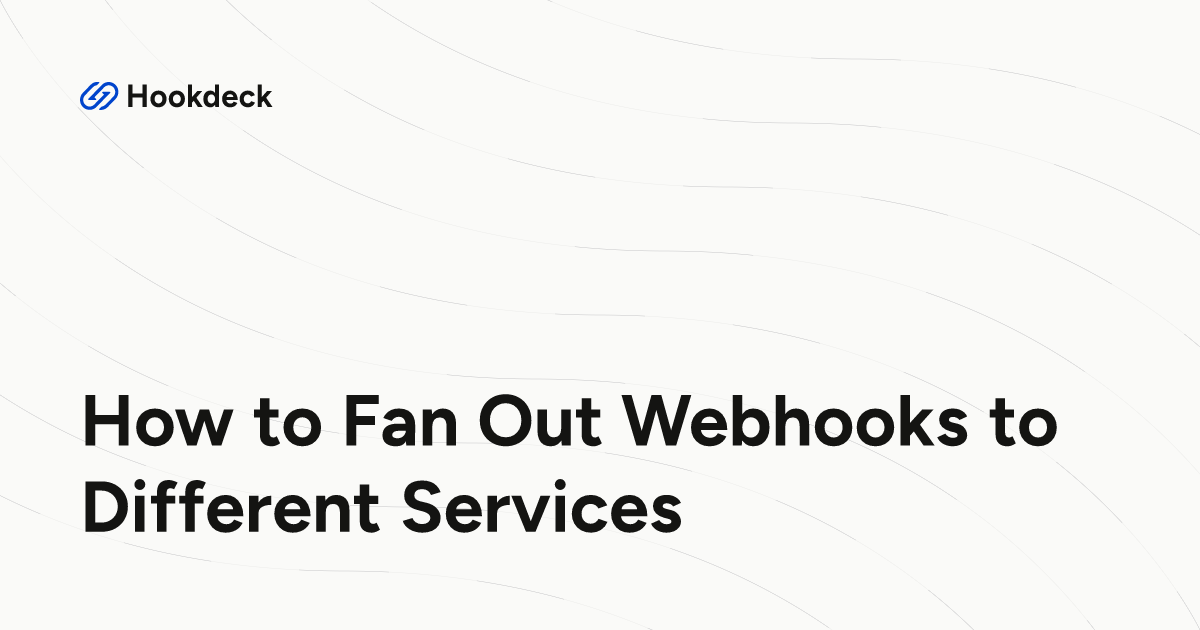 How To Fan Out Webhooks To Different Services Hookdeck Event Gateway Docs